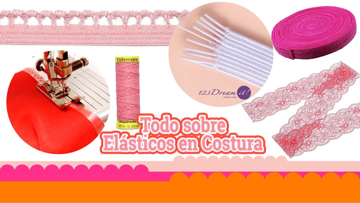 Todo sobre elásticos en costura - 123 Dream it Blog de Costura